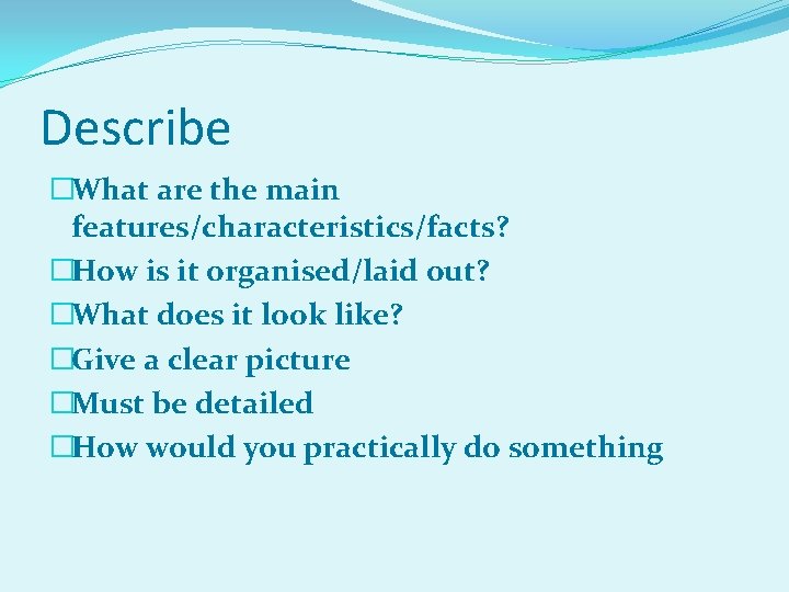 Analyse Break down into parts Think about the