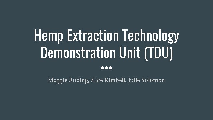 Hemp Extraction Technology Demonstration Unit TDU Maggie Ruding