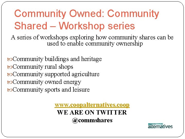 Community Owned Community Shared EVENTS WELCOME The Community