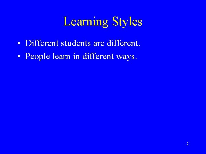 Learning Styles Some content based on a presentation