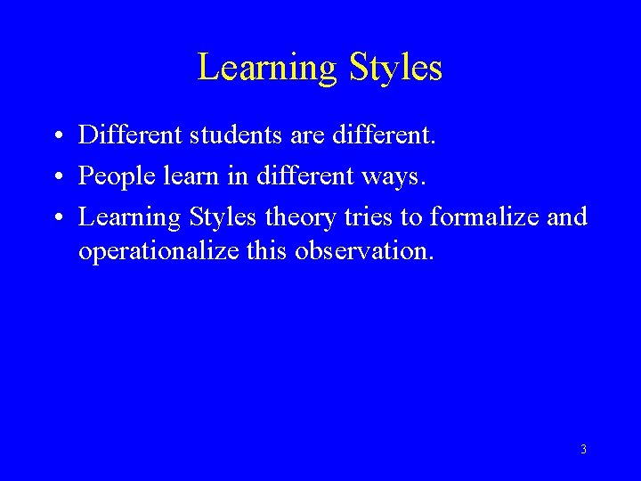 Learning Styles Some content based on a presentation