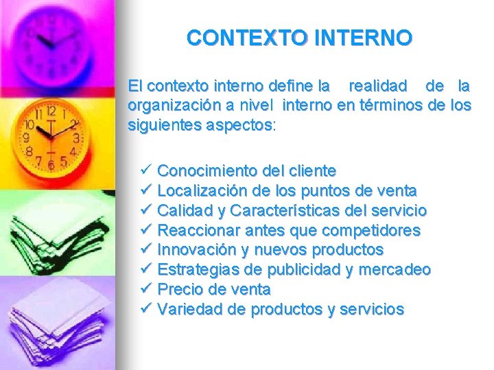 CONTEXTO INTERNO El contexto interno define la realidad