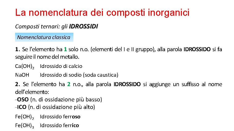 3 LA NOMENCLATURA CHIMICA La nomenclatura chimica permette