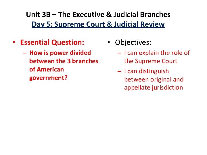 Unit 3 B The Executive Judicial Branches Day