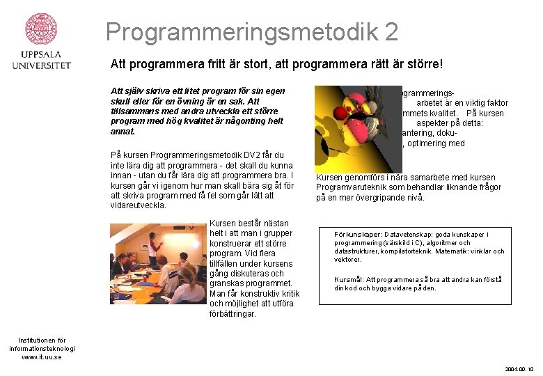Programmeringsmetodik 2 Att programmera fritt r stort att