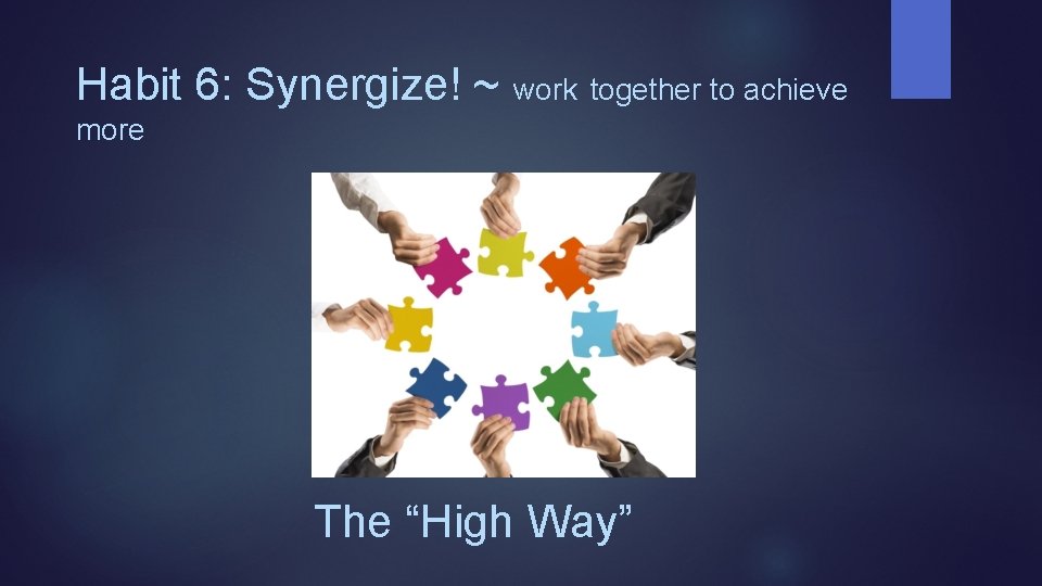 Habit 6 Synergize work together to achieve more