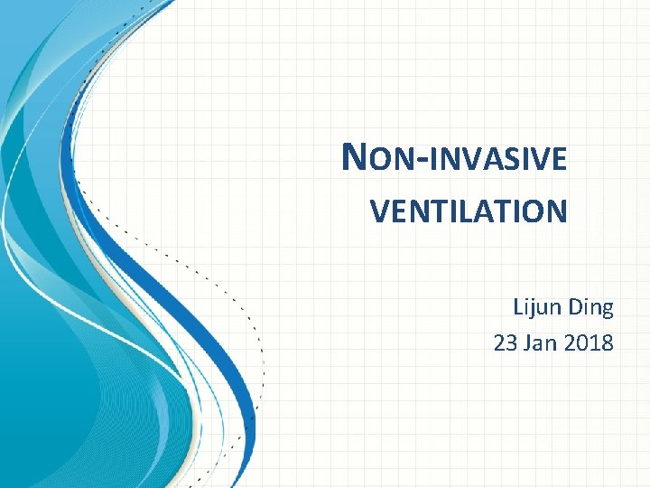 NONINVASIVE VENTILATION Lijun Ding 23 Jan 2018 Learning