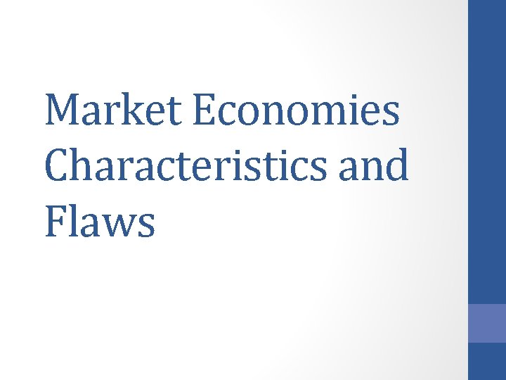 Market Economies Characteristics and Flaws Why do people