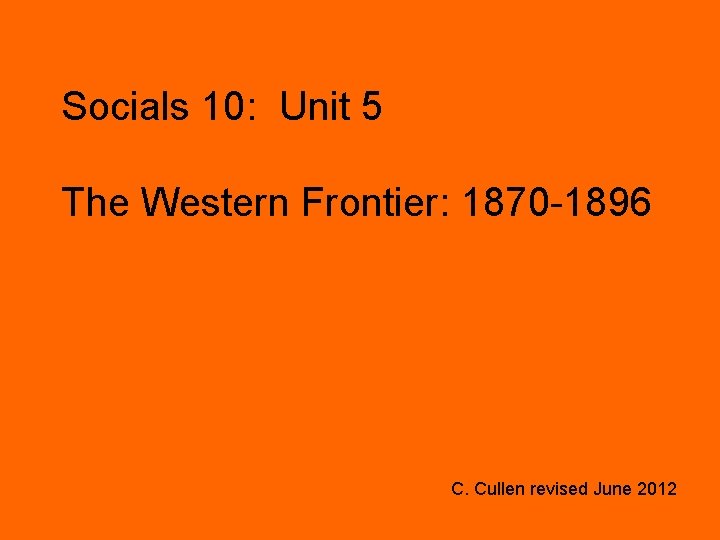 Socials 10 Unit 5 The Western Frontier 1870