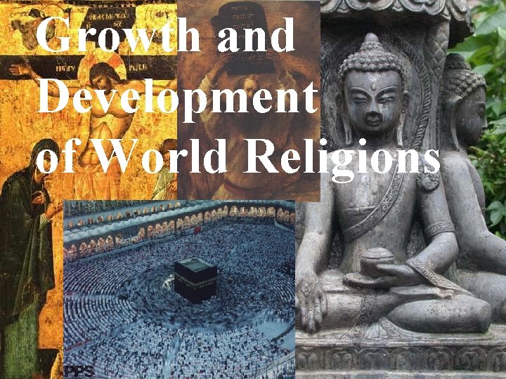Growth and Development of World Religions Growth and