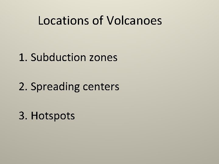 Most but not all volcanoes are located on
