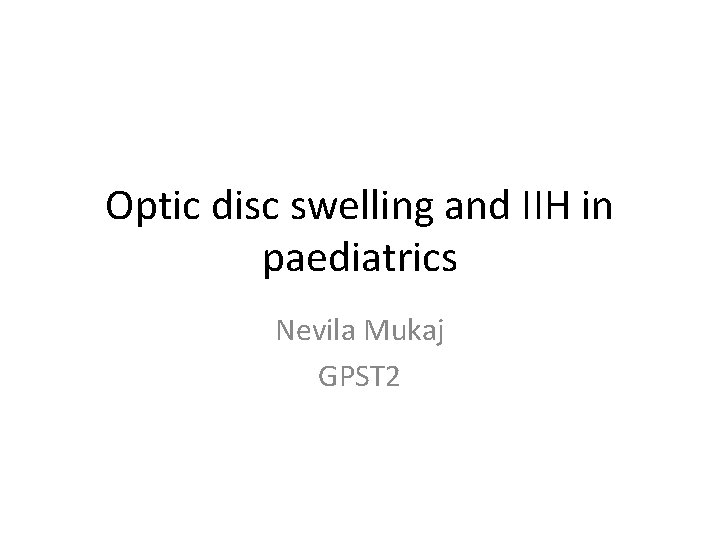 Optic disc swelling and IIH in paediatrics Nevila