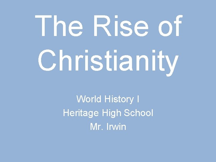 The Rise of Christianity World History I Heritage