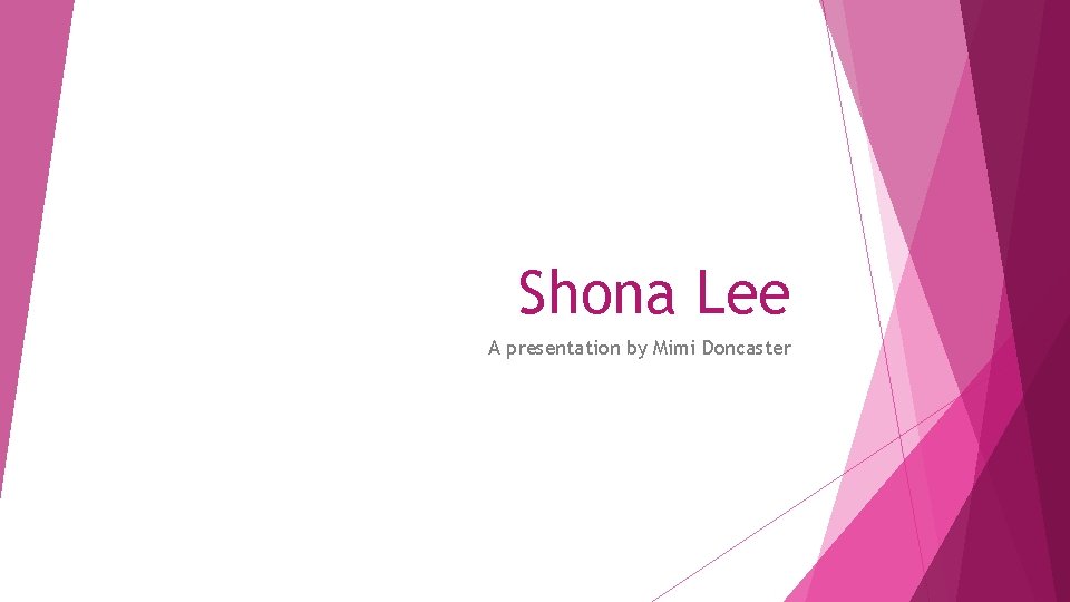 Shona Lee A presentation by Mimi Doncaster Character
