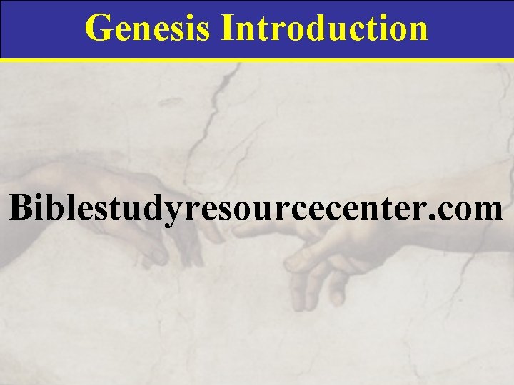 Genesis Introduction Biblestudyresourcecenter com Genesis Introduction ...