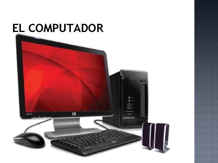 EL COMPUTADOR CONCEPTO DE COMPUTADOR Un computador es