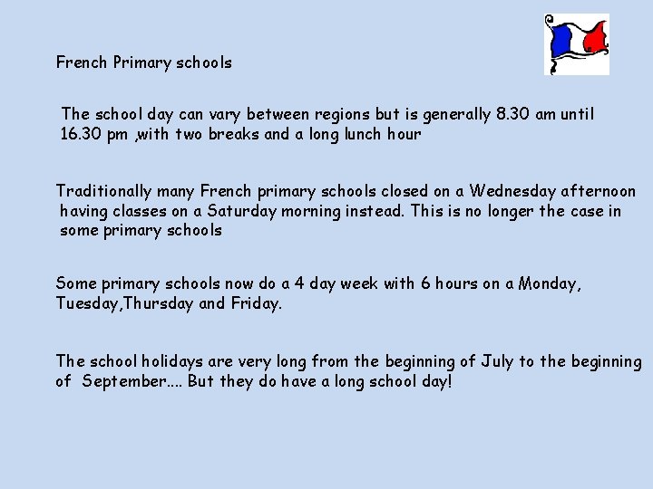 French Primary schools The school day can vary