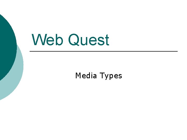 Web Quest Media Types See What you Know