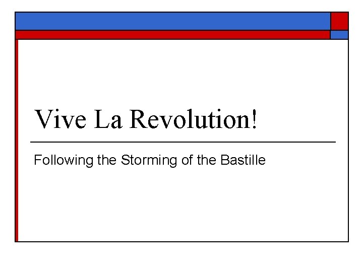 Vive La Revolution Following the Storming of the