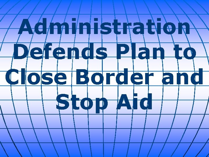 Administration Defends Plan to Close Border and Stop