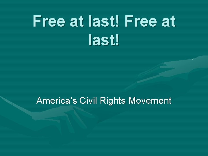 Free at last Americas Civil Rights Movement After