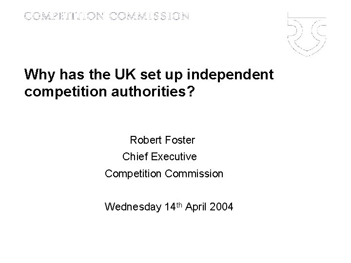 Why has the UK set up independent competition