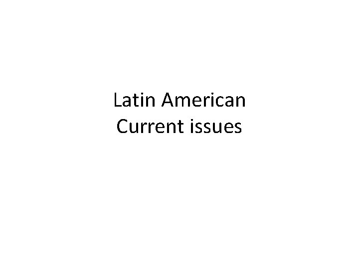 Latin American Current issues Americas greatest structure Why