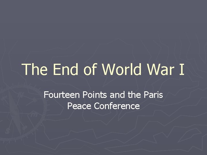 The End of World War I Fourteen Points
