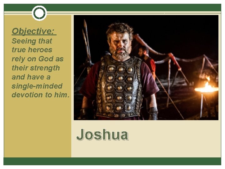 Objective Seeing that true heroes rely on God