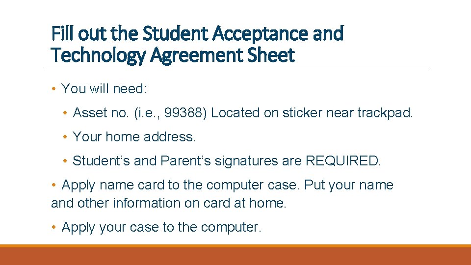 Fill out the Student Acceptance and Technology Agreement