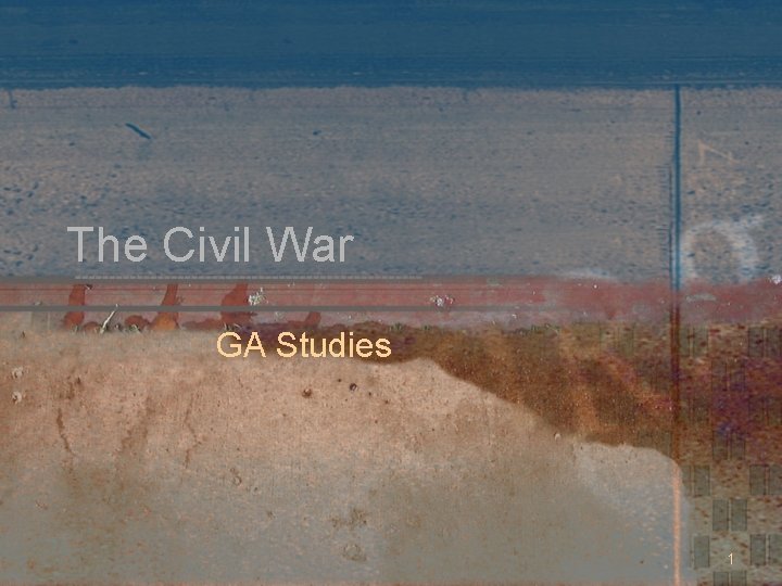 The Civil War GA Studies 1 Why Its