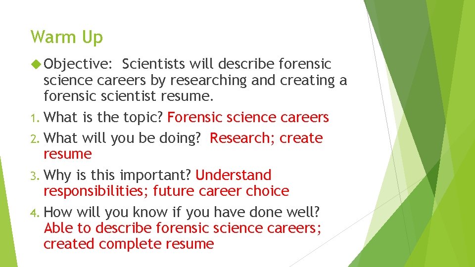 Warm Up Objective Scientists will describe forensic science