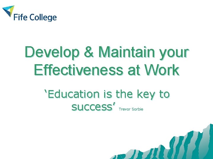 Develop Maintain your Effectiveness at Work Education is