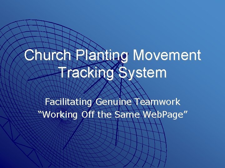 Church Planting Movement Tracking System Facilitating Genuine Teamwork