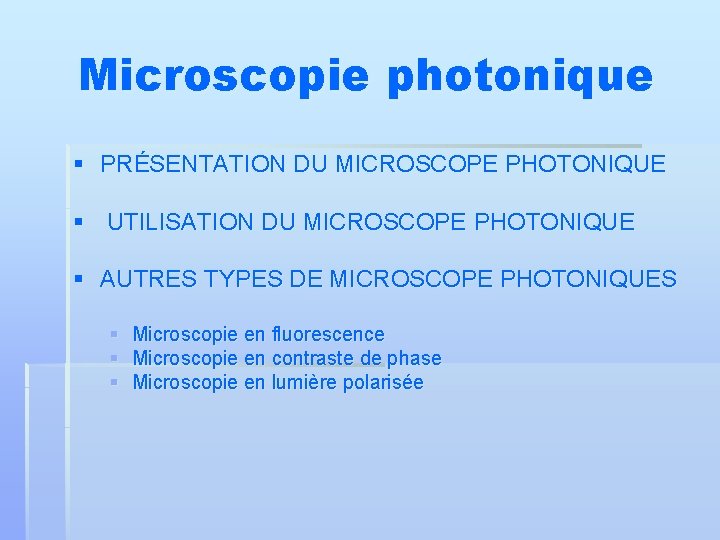 Microscopie photonique PRSENTATION DU MICROSCOPE PHOTONIQUE UTILISATION DU