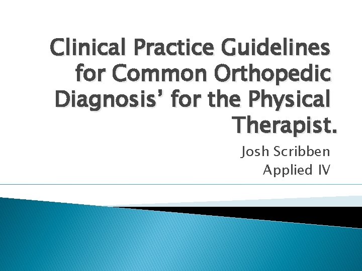 Clinical Practice Guidelines for Common Orthopedic Diagnosis for