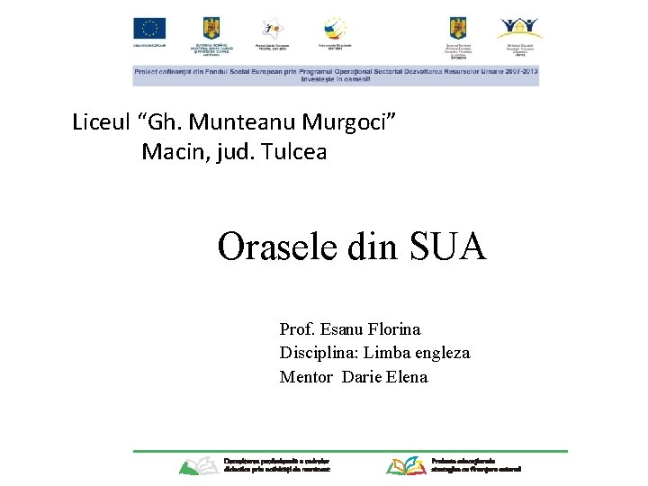 Liceul Gh Munteanu Murgoci Macin jud Tulcea Orasele