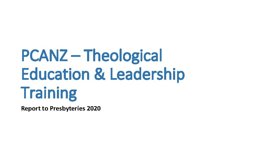 PCANZ Theological Education Leadership Training Report to Presbyteries