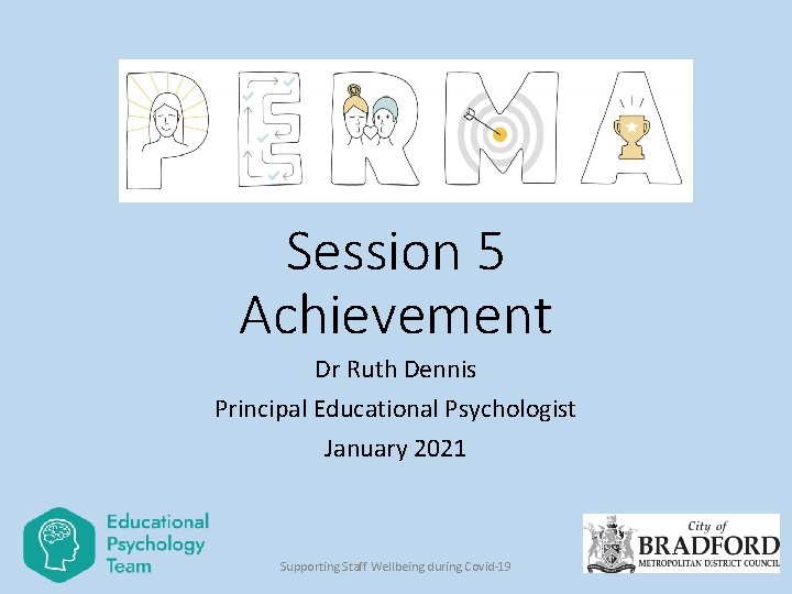 Session 5 Achievement Dr Ruth Dennis Principal Educational