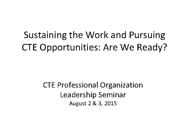 Sustaining the Work and Pursuing CTE Opportunities Are