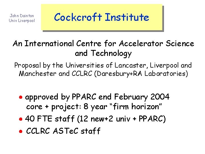 John Dainton Univ Liverpool Cockcroft Institute An International