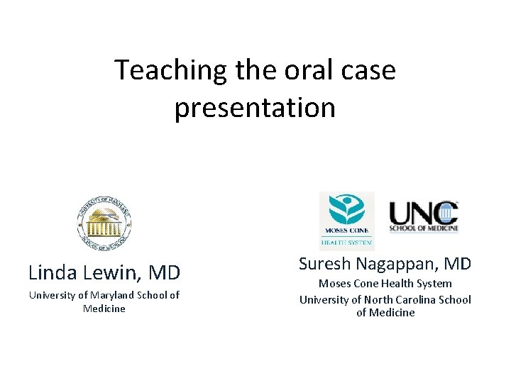 Teaching the oral case presentation Linda Lewin MD