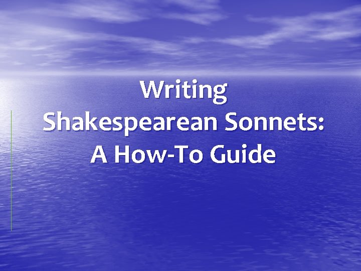 Writing Shakespearean Sonnets A HowTo Guide The man