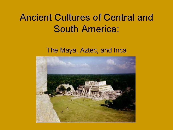 Ancient Cultures of Central and South America The