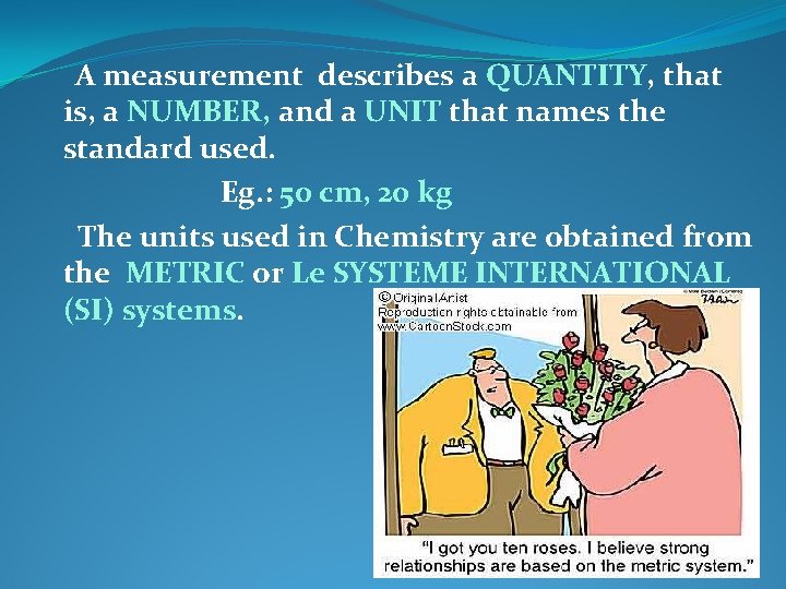MEASUREMENT and Conversions A measurement describes a QUANTITY
