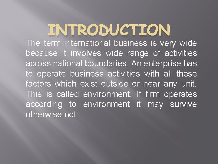 INTERNATIONAL BUSINESS ENVIRONMENT INTRODUCTION The term international ...