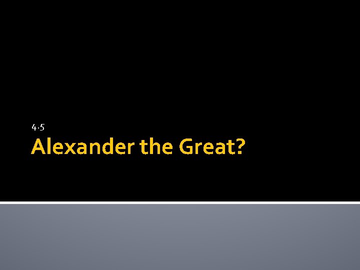 4 5 Alexander the Great Early life Born