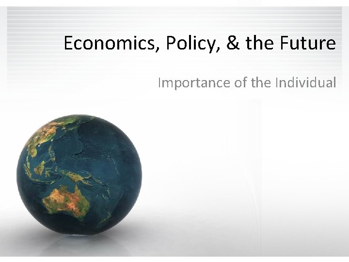 Economics Policy the Future Importance of the Individual