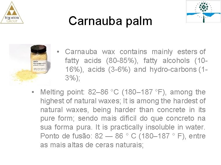 Carnaba Wax Technical Data Carnaba wax is also