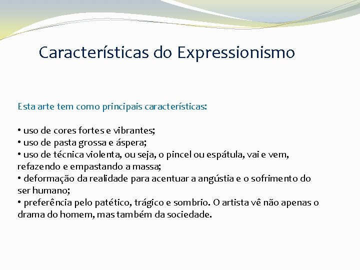EXPRESSIONISMO O Expressionismo foi uma corrente artstica concentrada